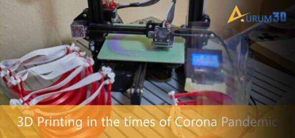 3D Printing in Corona Times | 3D Printing During Covid 19 | Aurum3D
