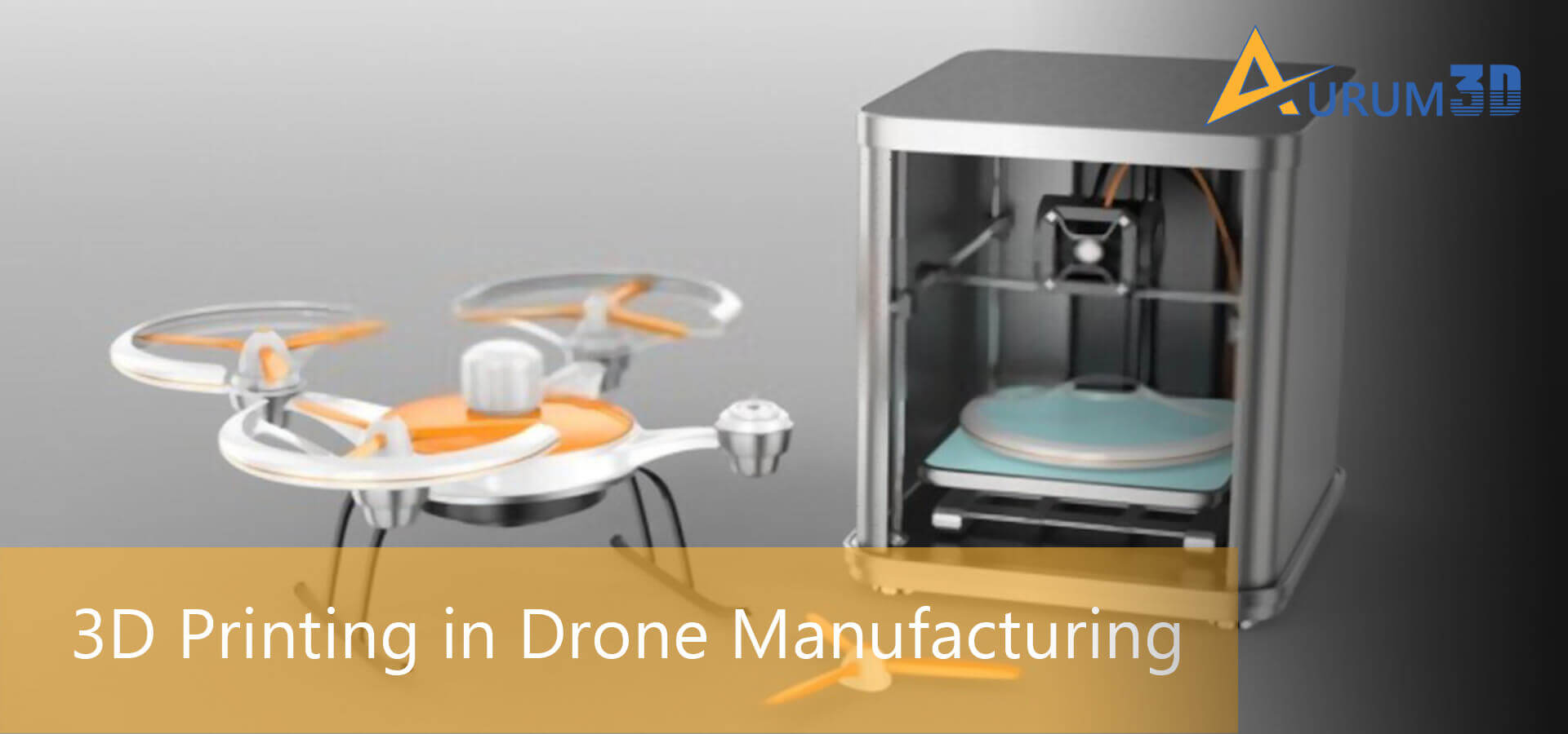 3D Printing in Drone Manufacturing | Drone 3D Printing | Aurum3D